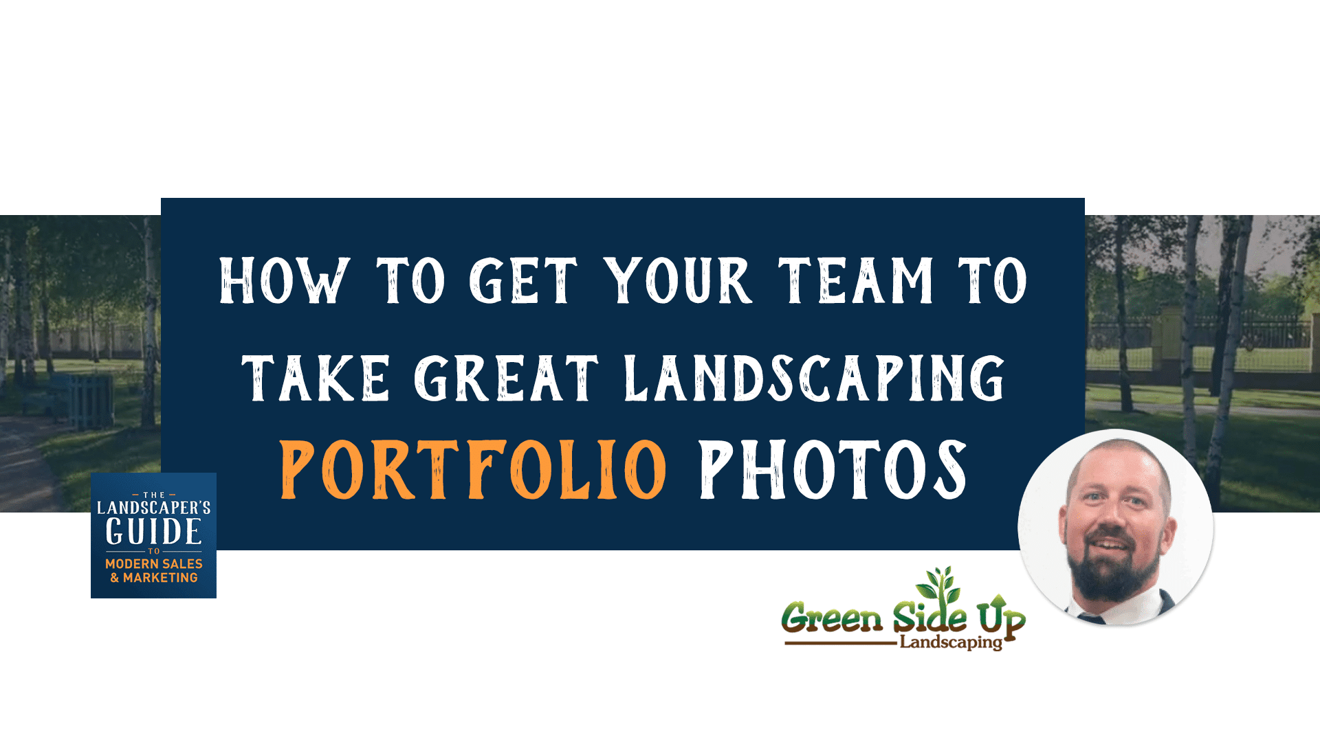 How To Get Your Team To Take GREAT Landscaping Portfolio Photos